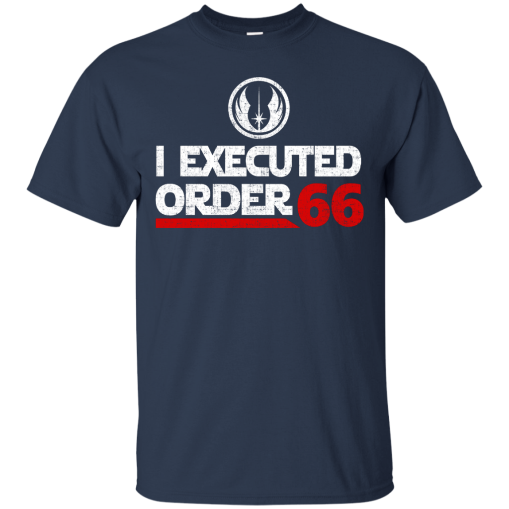 I Executed Order 66 Shirt, Hoodie, Tank