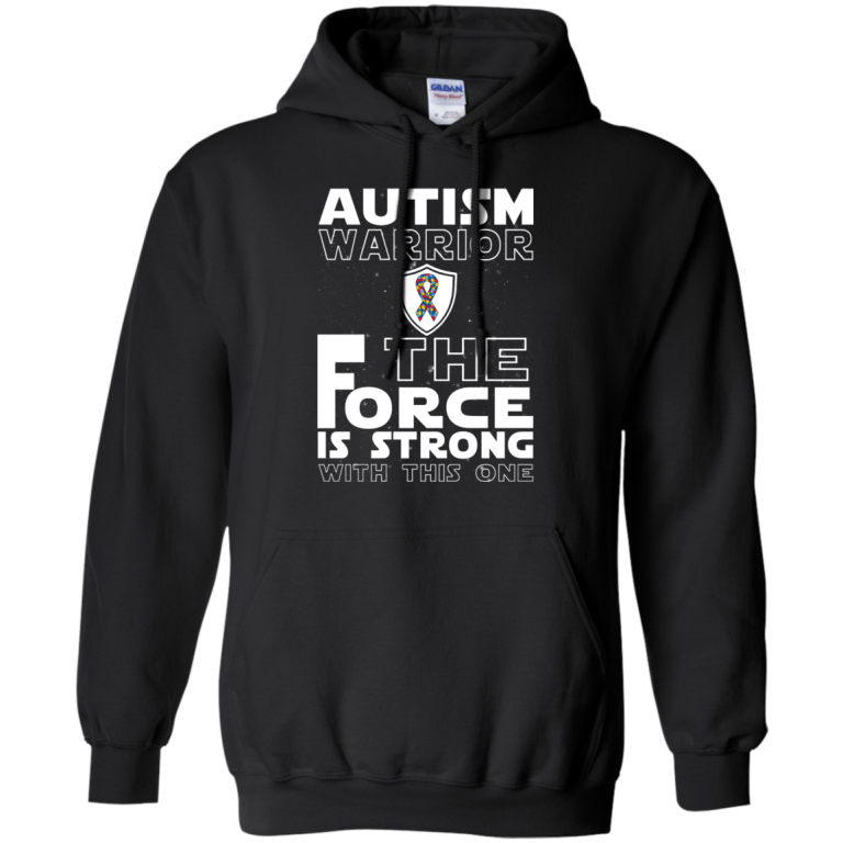 Autism Warrior The Force Is Strong With This One Shirt, Hoodie, Tank ...
