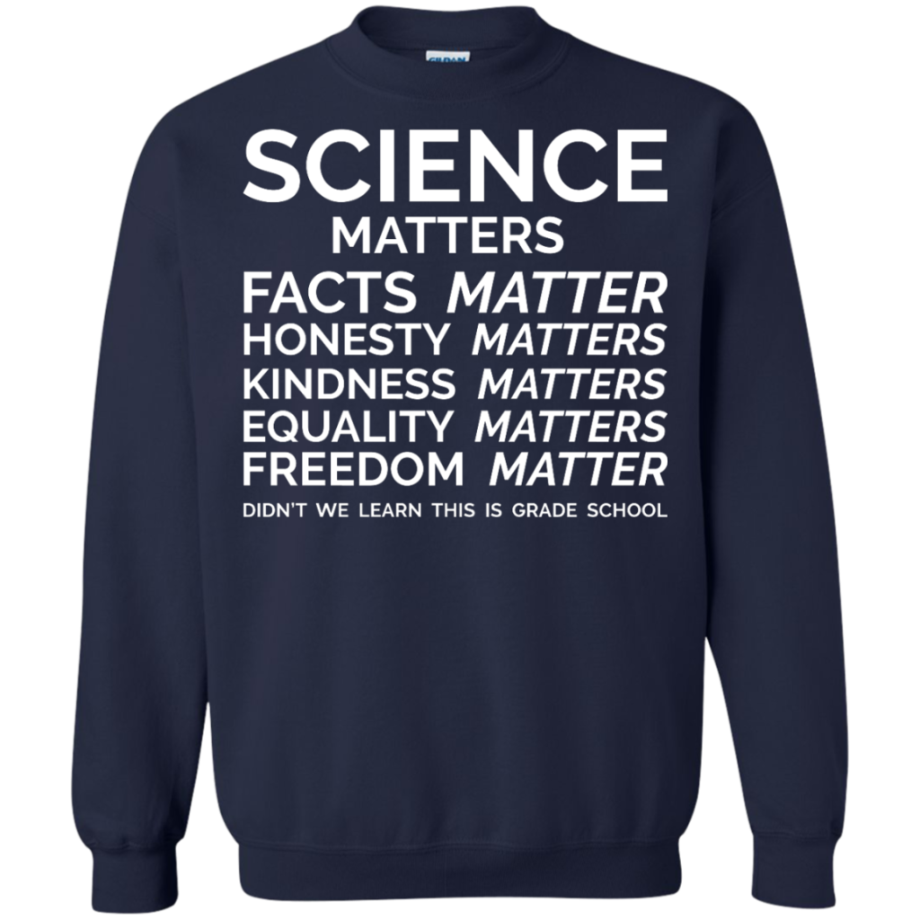 Science Matters shirt, sweater, hoodie