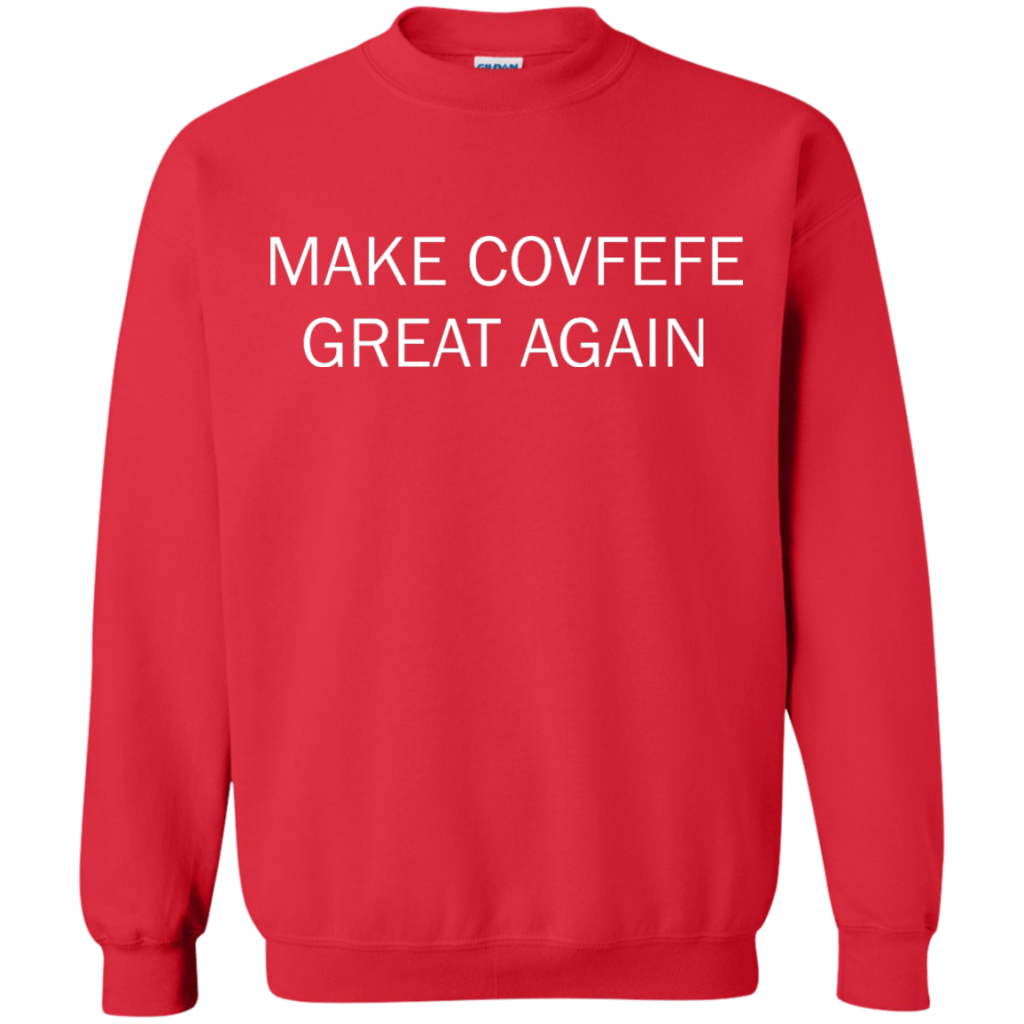 Make Covfefe Great Again shirt, tank, sweater