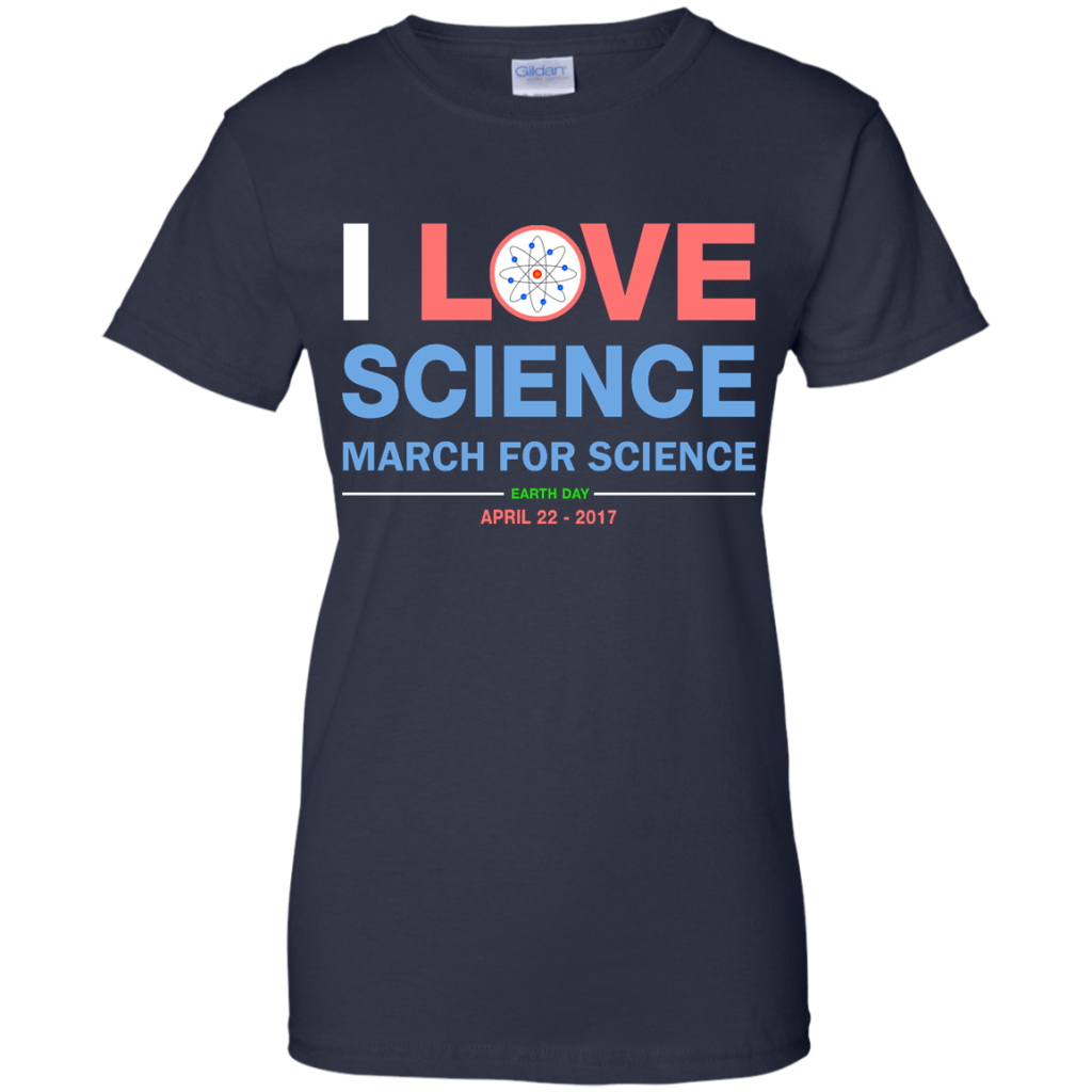 March for Science: I Love Science Shirt, Hoodie, Tank