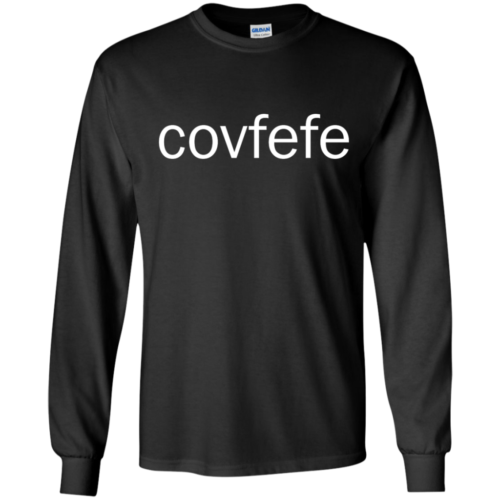 Covfefe Shirt, Tank, Sweater