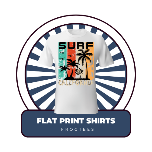 Flat Print Shirts - ifrogtees.com