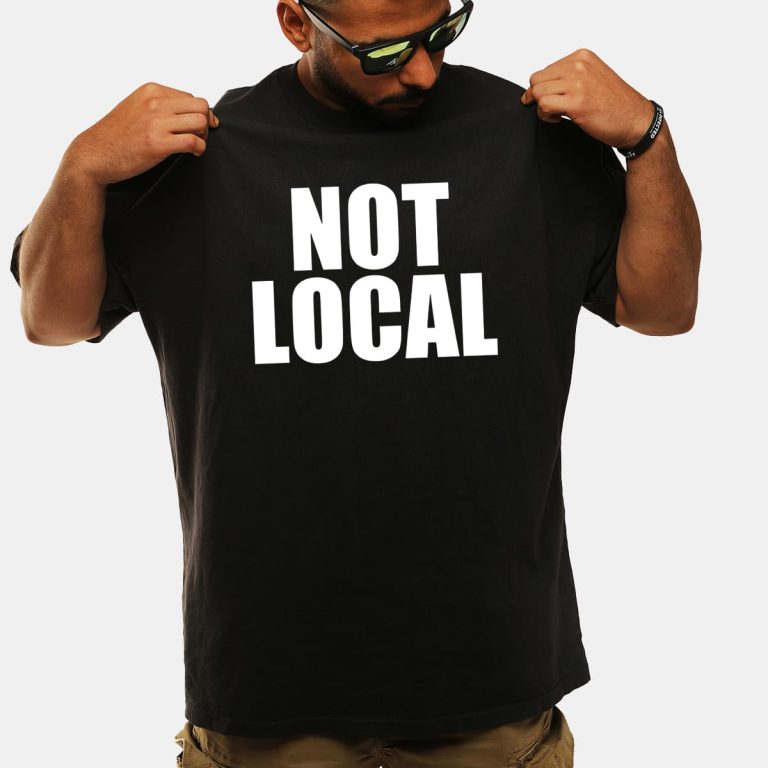Not Local Shirt - ifrogtees.com