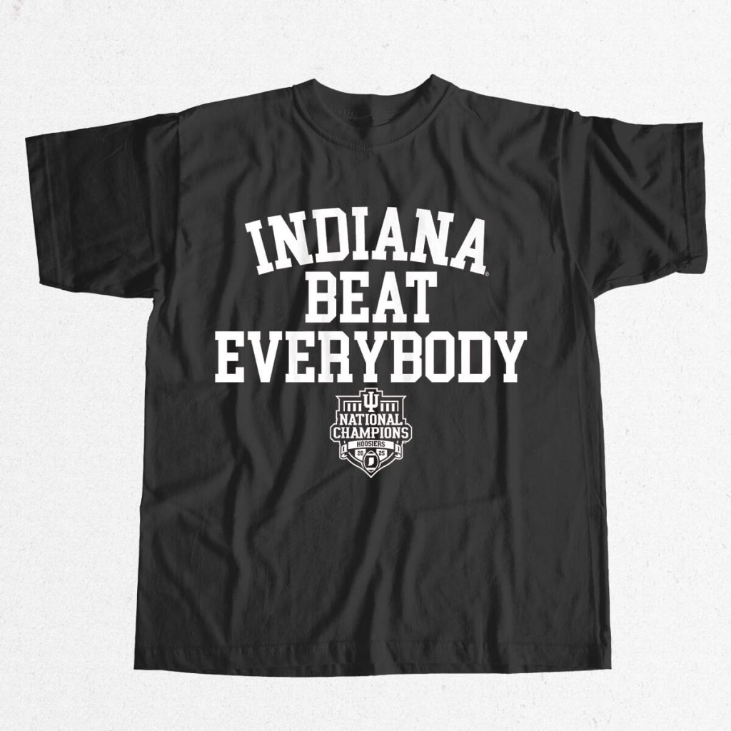 CFP National Champions Indiana Beat Everybody Shirt